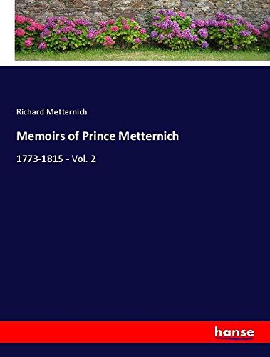 Memoirs of Prince Metternich by Klemens von Metternich | Goodreads