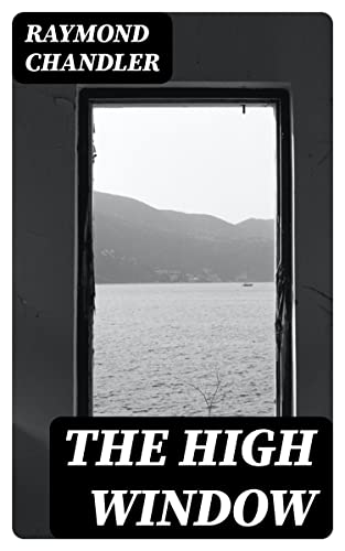 The High Window by Raymond Chandler | Goodreads