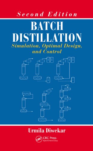Batch Distillation: Simulation, Optimal Design, and Control, Second ...