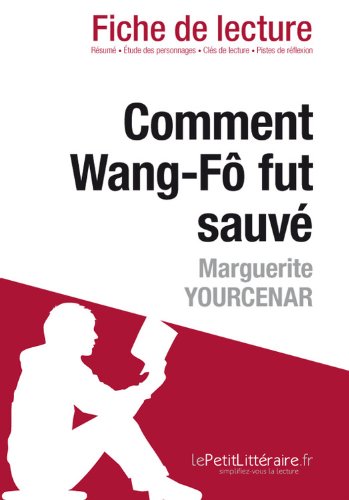 Comment Wang-Fô fut sauvé de Marguerite Yourcenar (Fiche de lecture ...