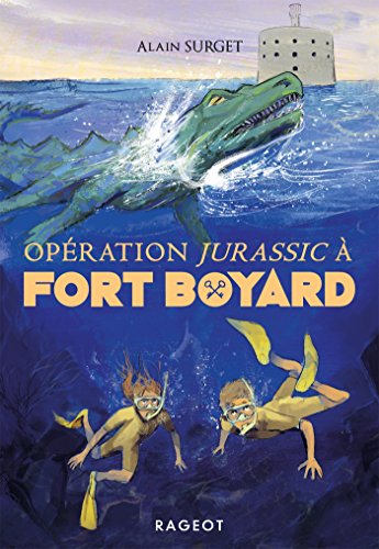 Opération Jurassic à Fort Boyard (Grand Format) by Alain Surget | Goodreads
