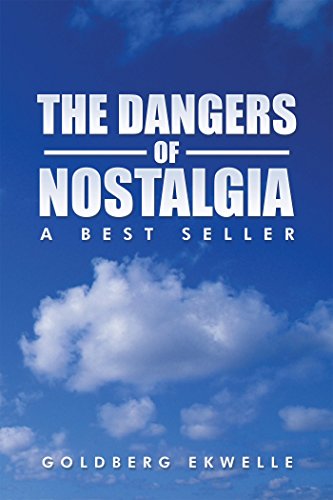 The Dangers of Nostalgia: A Best Seller by Goldberg Ekwelle | Goodreads