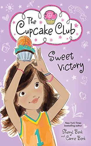 Sweet Victory (The Cupcake Club Book 8) by Sheryl Berk | Goodreads