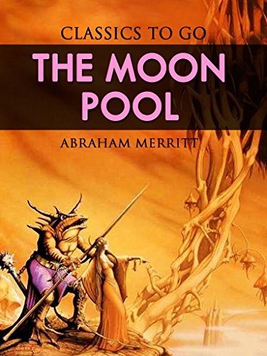 The Moon Pool by A. Merritt | Goodreads