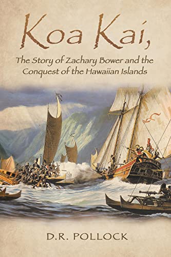 Koa Kai, The Story of Zachary Bower and the Conquest of the Hawaiian ...