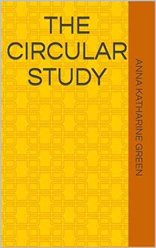 The Circular Study by Anna Katharine Green | Goodreads