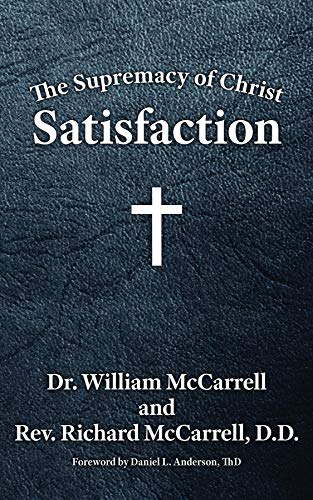 The Supremacy of Christ: Satisfaction by William McCarrell | Goodreads
