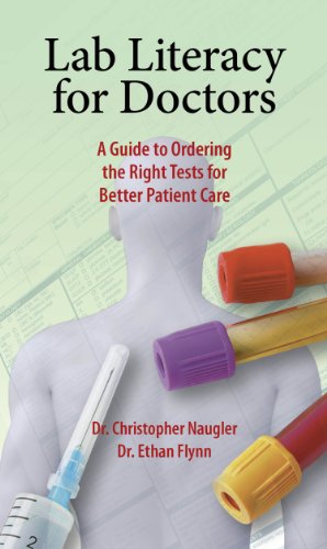 Lab Literacy for Doctors: A Guide to Ordering the Right Tests for ...