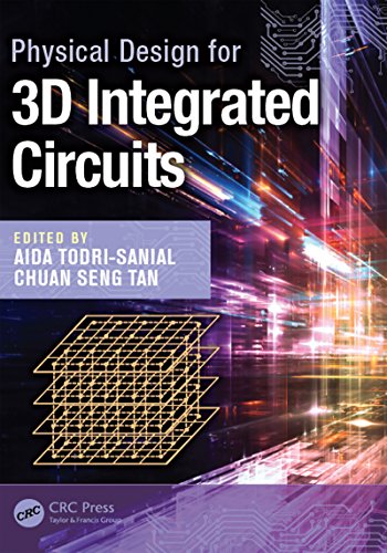 Physical Design for 3D Integrated Circuits by Aida Todri-Sanial | Goodreads
