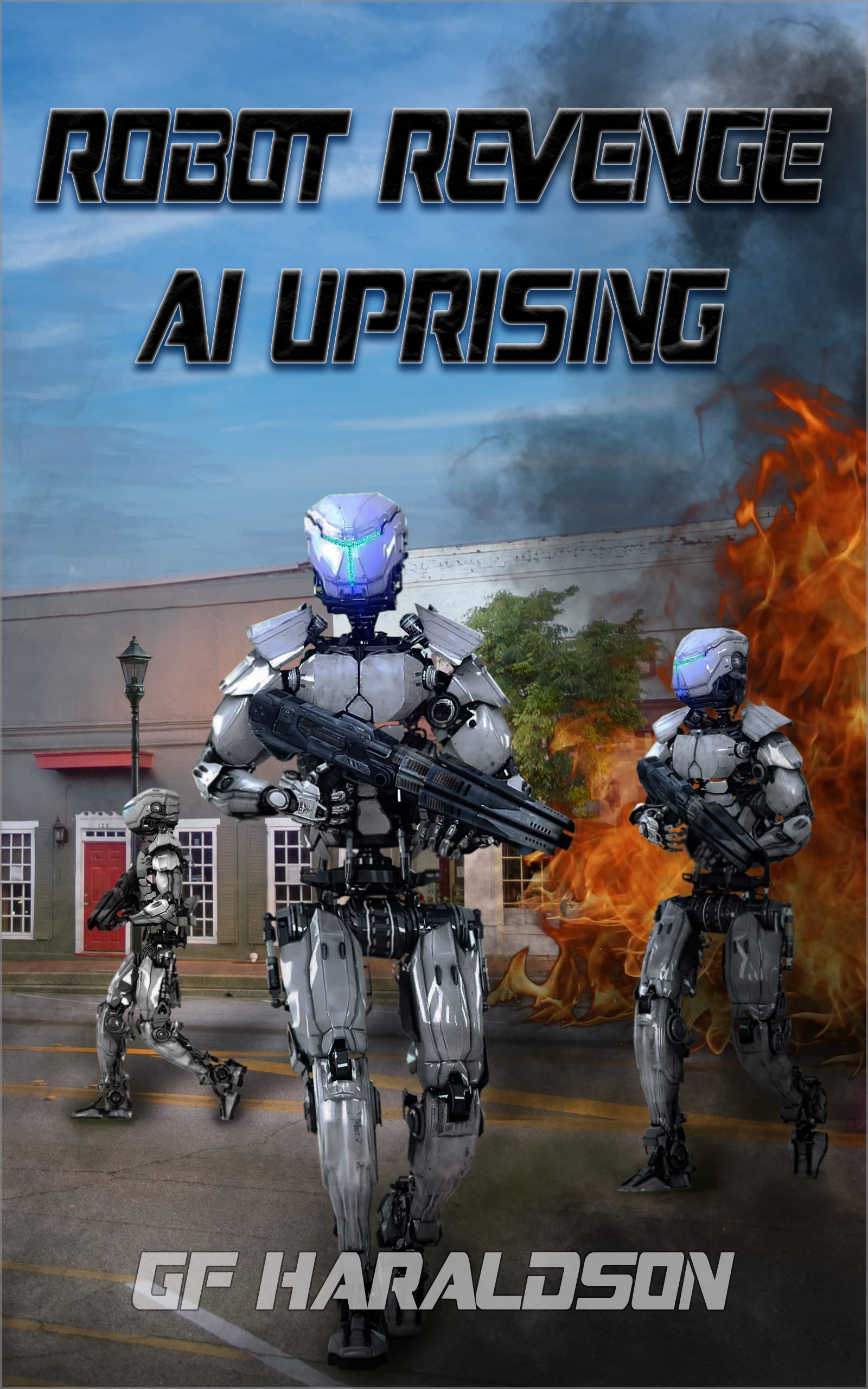 Robot Revenge AI Uprising by GF Haraldson | Goodreads