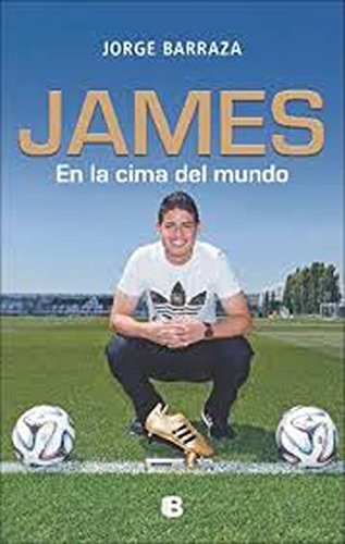 James en la cima del mundo (Spanish Edition) by Jorge Barraza | Goodreads