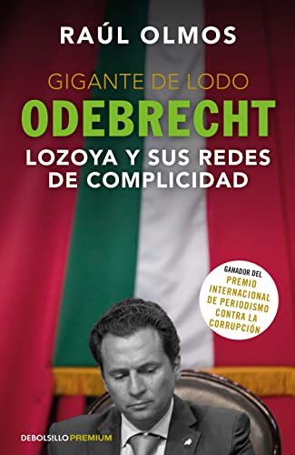 Gigante de lodo: Odebrecht Lozoya y sus redes de complicidad by Raúl ...