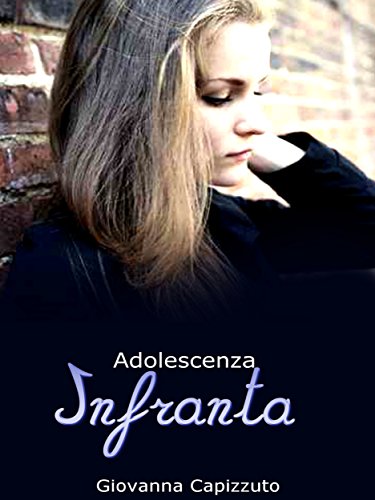 Adolescenza Infranta (Italian Edition) by Giovanna Capizzuto | Goodreads