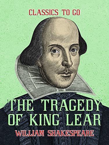 The Tragedy of King Lear (Classics To Go) by William Shakespeare ...