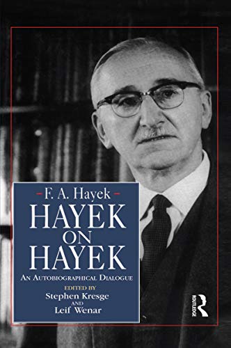 Hayek on Hayek: An Autobiographical Dialogue by Stephen Kresge | Goodreads