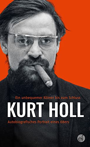 Kurt Holl: Autobiografisches Portrait eines 68ers by Kurt Holl | Goodreads