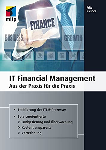 IT Financial Management: Aus der Praxis für die Praxis (mitp Business) by Fritz Kleiner | Goodreads