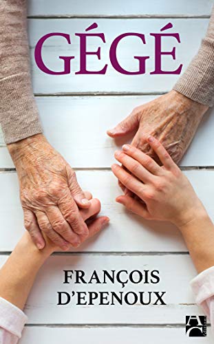 Gégé (French Edition) by François d'Epenoux | Goodreads
