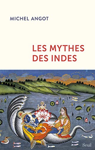Les mythes des Indes (French Edition) by Michel Angot | Goodreads