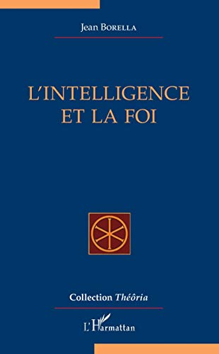L'intelligence et la foi (French Edition) by Jean Borella | Goodreads
