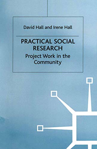 Practical Social Research: Project Work in the Community by David J ...