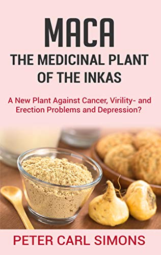 Maca - The Medicinal Plant of the Inkas: A New Plant Against Cancer ...