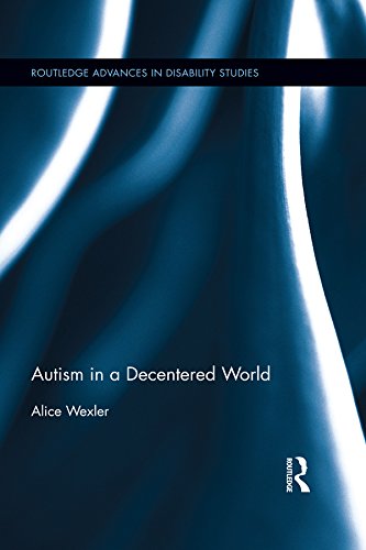 Autism in a Decentered World (ISSN) by Alice J. Wexler | Goodreads