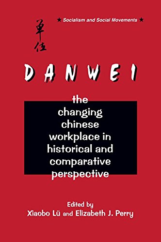 Danwei: The Changing Chinese Workplace in Historical and Comparative ...
