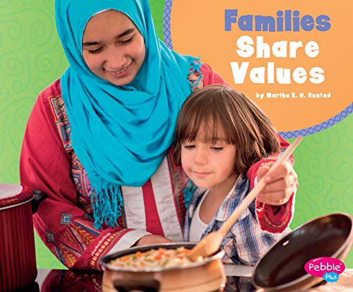 Families Share Values (What Makes a Family) by Martha E.H. Rustad ...