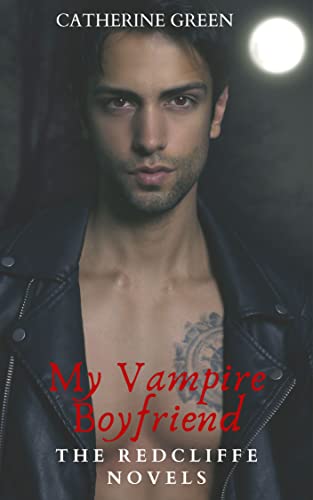 My Vampire Boyfriend (The Redcliffe Novels): The Redcliffe Novels ...