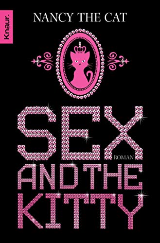Sex and the Kitty: Roman (German Edition) by Nancy the Cat | Goodreads