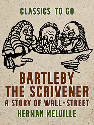 Bartleby, the Scrivener A Story of Wall-Street by Herman Melville ...