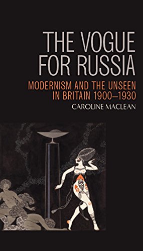 Vogue for Russia: Modernism and the Unseen in Britain 1900-1930 by ...