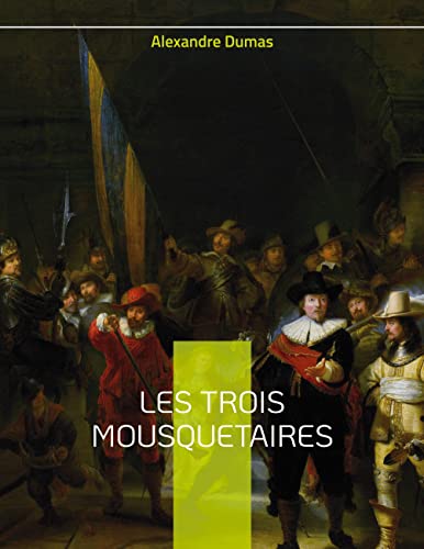 Les Trois Mousquetaires: Le célèbre roman d'Alexandre Dumas by ...