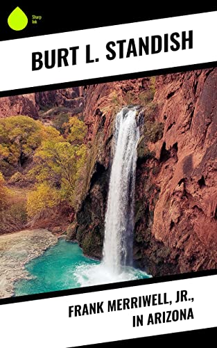 Frank Merriwell, Jr., in Arizona by Burt L. Standish | Goodreads