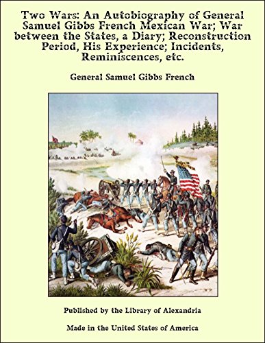 Two Wars: An Autobiography of General Samuel Gibbs French Mexican War ...