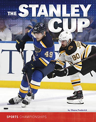 The Stanley Cup (Sports Championships) by Shane Frederick | Goodreads