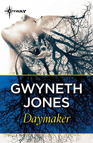 Daymaker by Gwyneth Jones | Goodreads