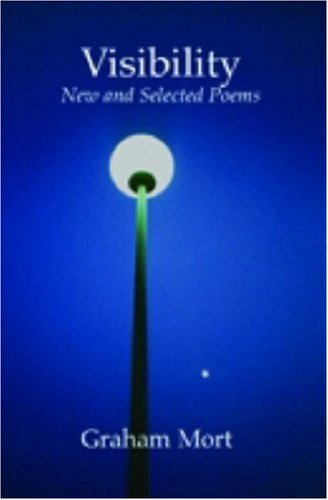 Visibility: Selected Poems by Graham Mort | Goodreads