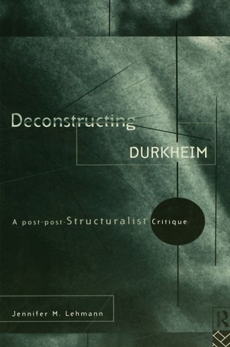 Deconstructing Durkheim: A Post-Post Structuralist Critique by Jennifer ...