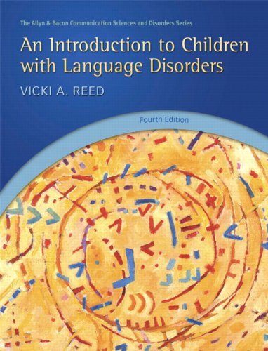 Introduction to Children with Language Disorders, An by Vicki A. Reed ...