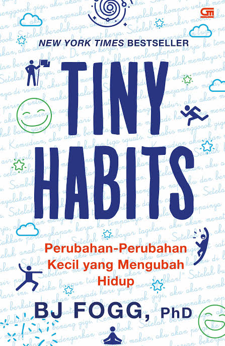 Tiny Habits: Perubahan-Perubahan Kecil yang Mengubah Hidup by B.J. Fogg ...