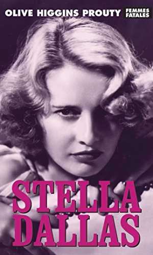Stella Dallas (Femmes Fatales) by Olive Higgins Prouty | Goodreads