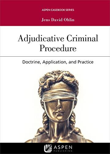 Adjudicative Criminal Procedure: Doctrine, Application, and Practice by ...