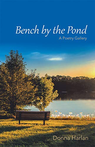 Bench by the Pond: A Poetry Gallery by Donna Harlan | Goodreads