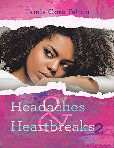Headaches & Heartbreaks 2 by Tamia Gore-Felton | Goodreads