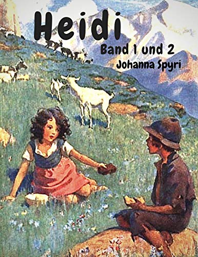 Heidi - Band 1 und 2 (German Edition) by Johanna Spyri | Goodreads