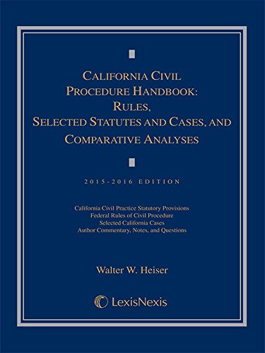 California Civil Procedure Handbook: Rules, Selected Statutes and Cases ...