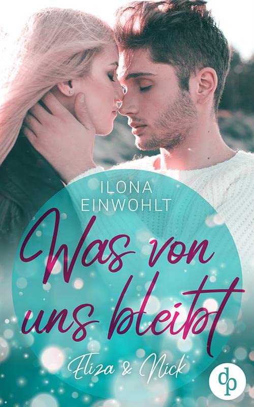 Was von uns bleibt: Eliza & Nick (German Edition) by Ilona Einwohlt ...