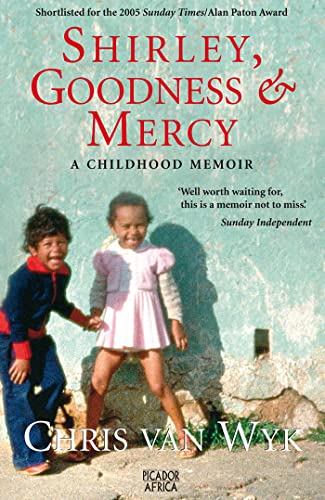 Shirley, Goodness and Mercy: A Childhood Memoir by Chris van Wyk ...